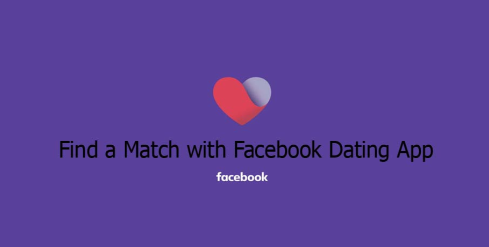 Find a Perfect Match with Facebook Dating App