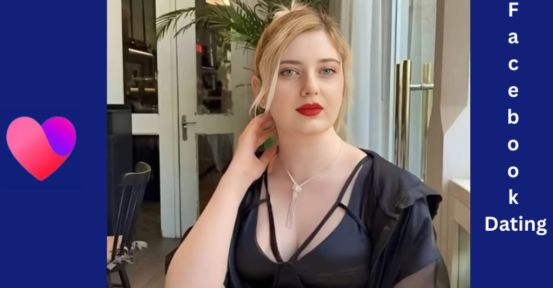 Facebook Dating App: Your Way to Make Friends in US, UK